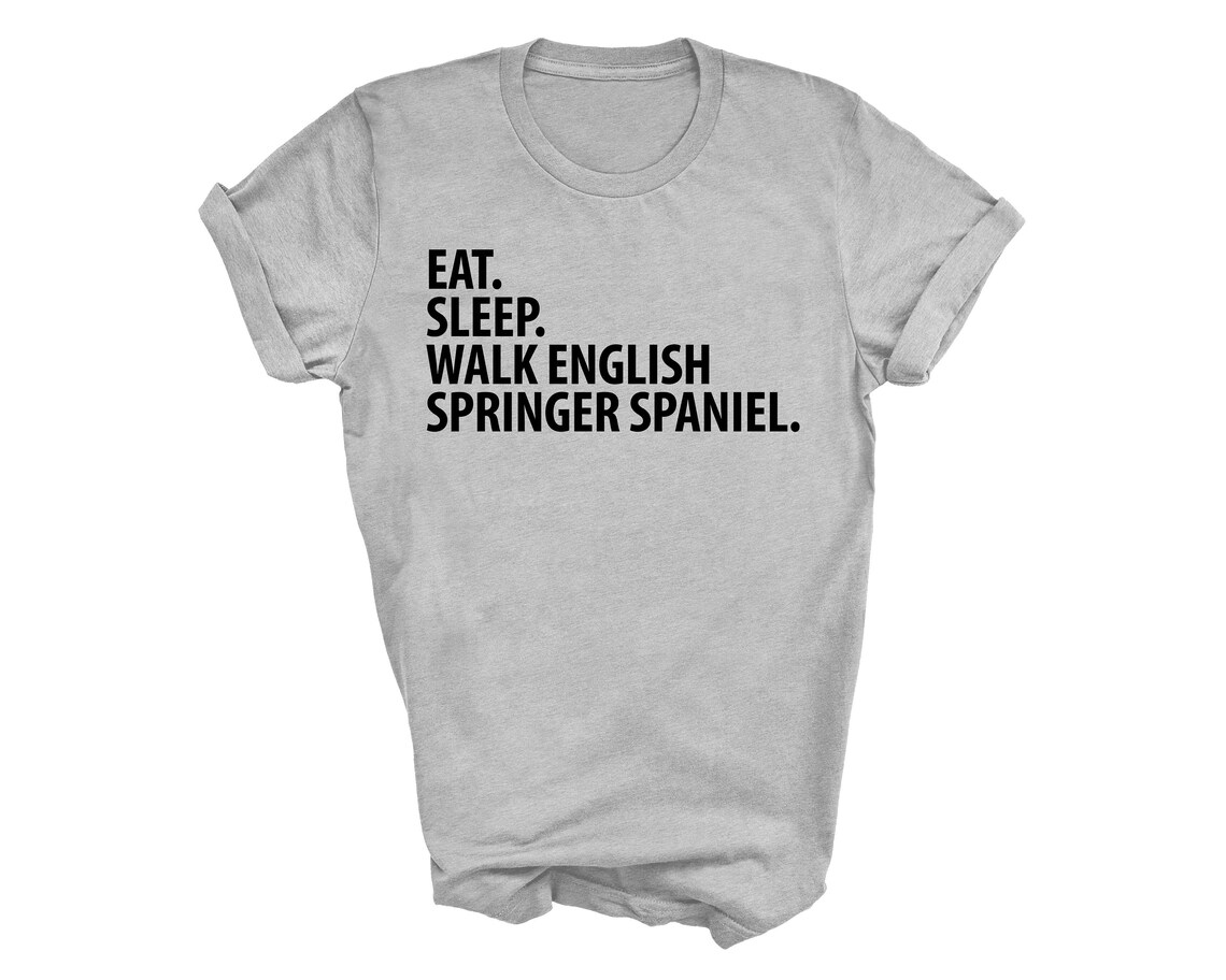 English Springer Spaniel Shirt, Eat Sleep Walk English Springer Spaniel ...