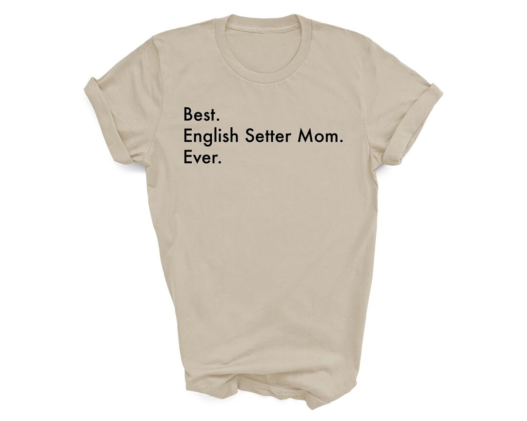 Best English Setter Mom Ever Shirt, English Setter Tshirt, Best English ...