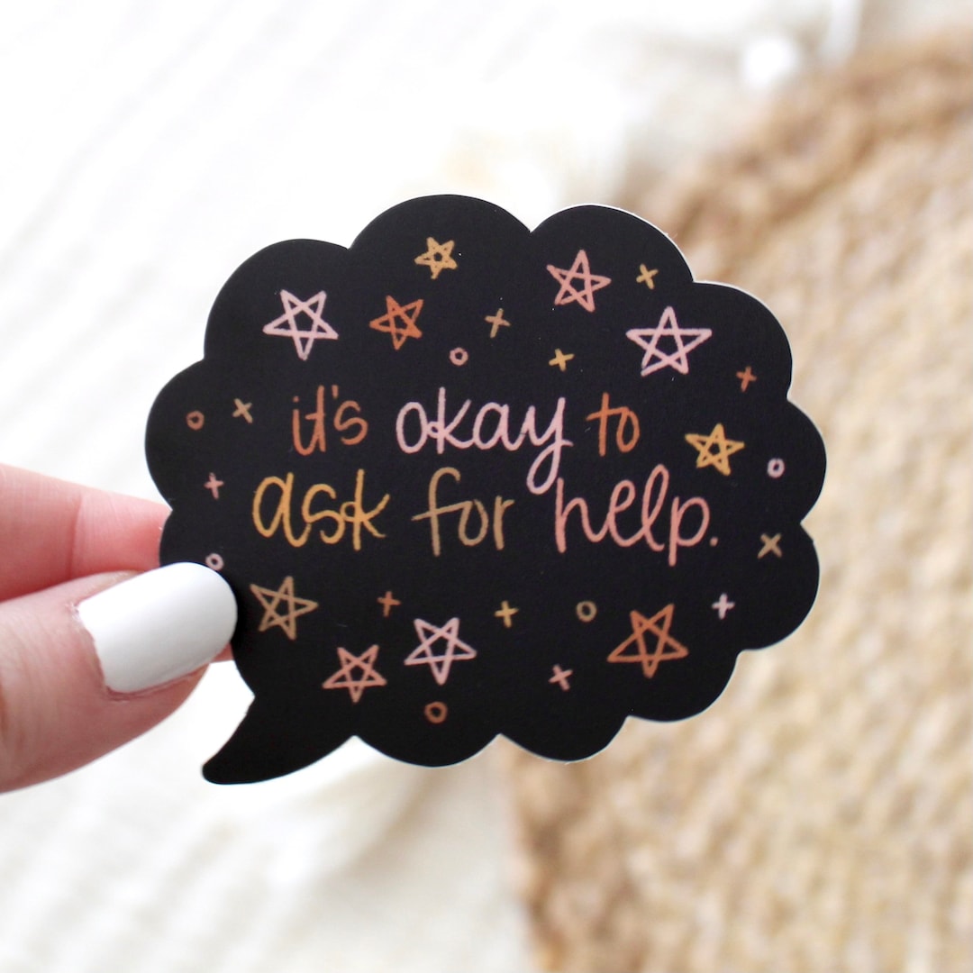 It's Okay to Ask for Help Sticker, 2.75x2.25in. - Etsy