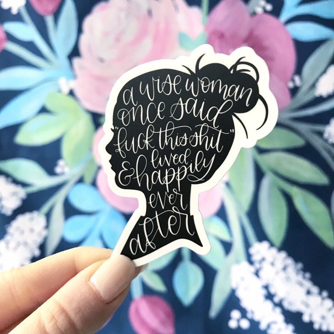 A Wise Woman Once Said Sticker, 4.5x3in. - Etsy