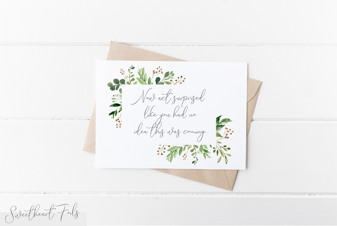 Now Act Surprised Like You Had No Idea This Was Coming Card, Foilage ...
