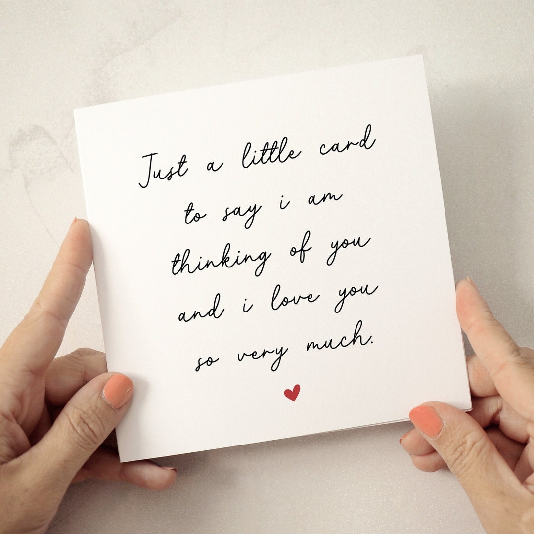 Just A Little Card to Say I Am Thinking of You and I Love You so Very ...