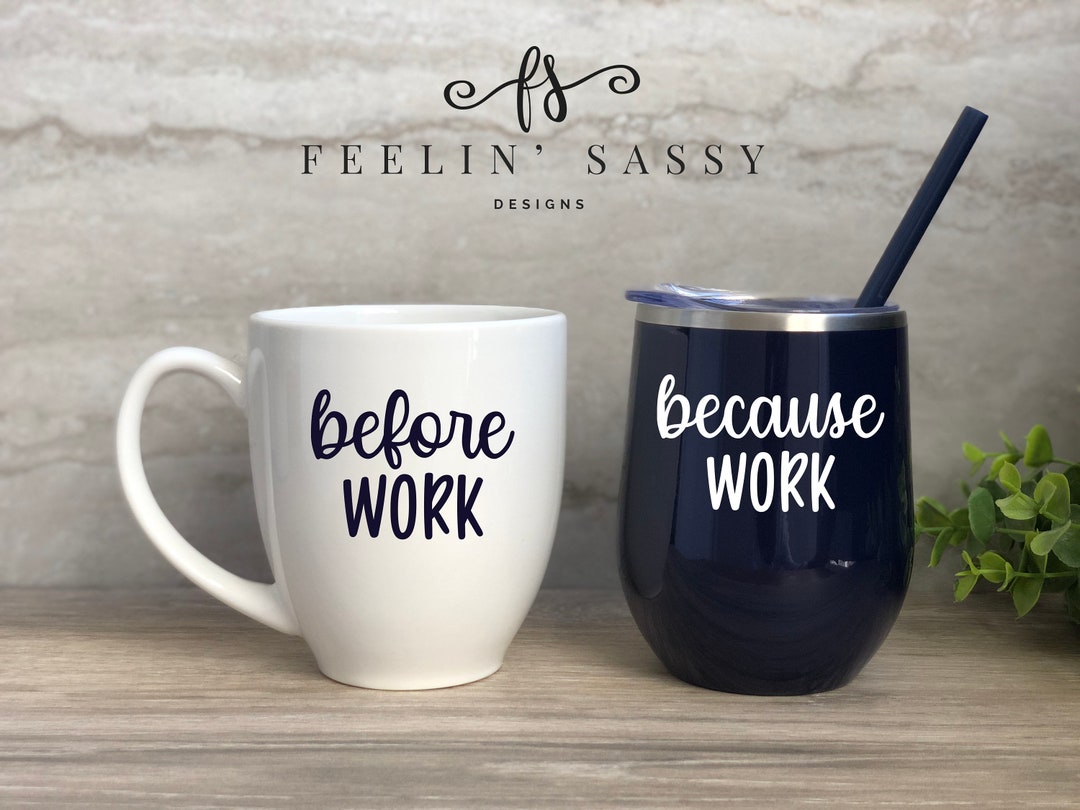 Before Work/because Work Coffee Mug and Stainless Wine Tumbler Set ...