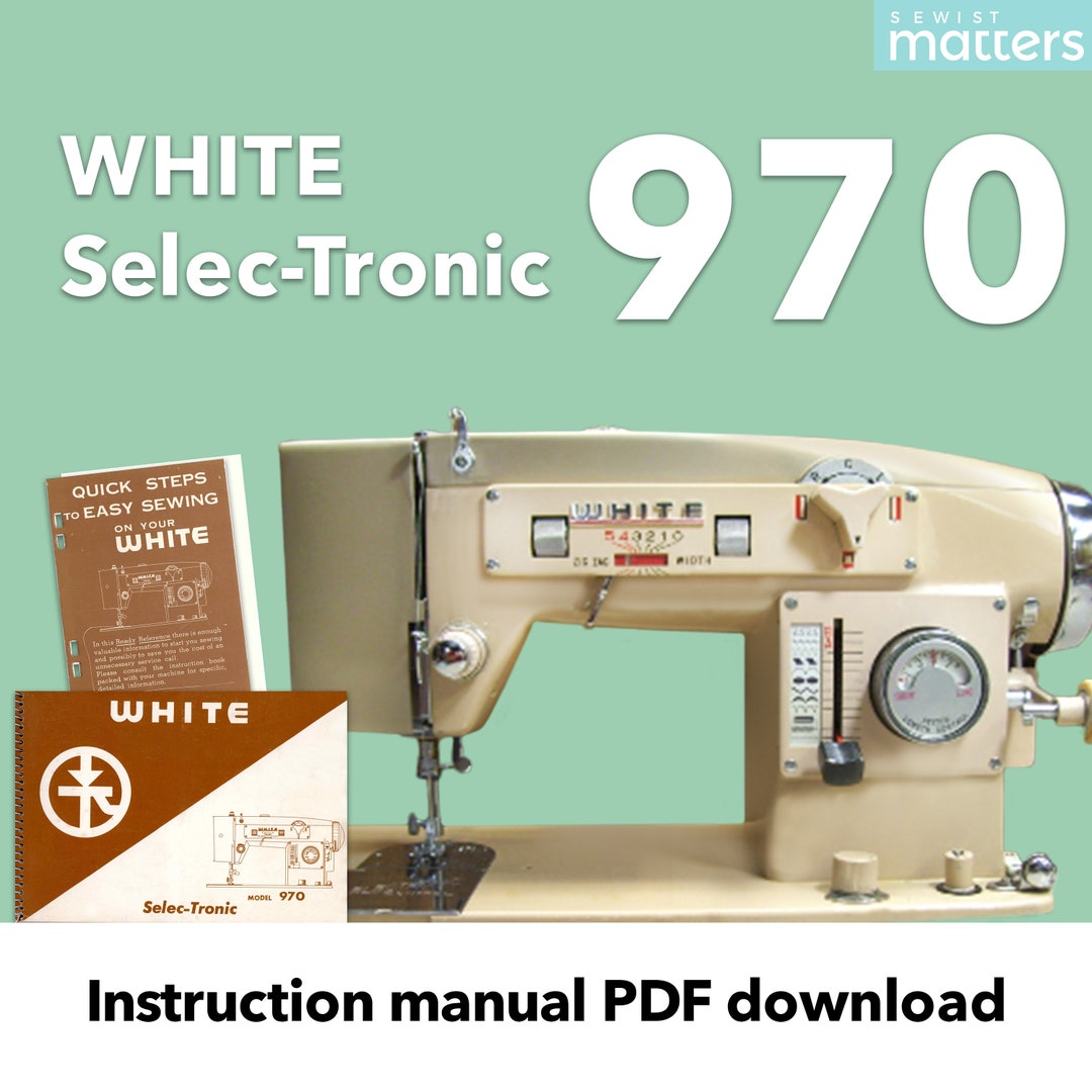 White 970 Sewing Machine Instruction Manual PDF Download + Quick Steps ...