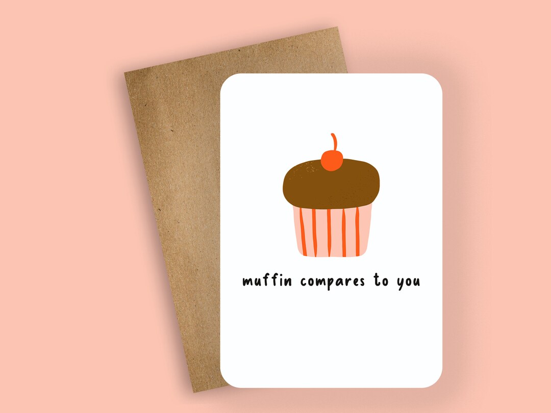 Muffin Compares to You // Greeting Cards, Food Pun, Funny Card, Gift ...