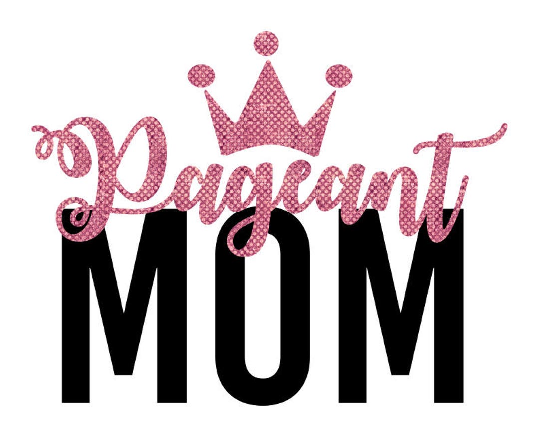 Pageant Mom SVG Files for Cricut Design Space and Silhouette Studio ...