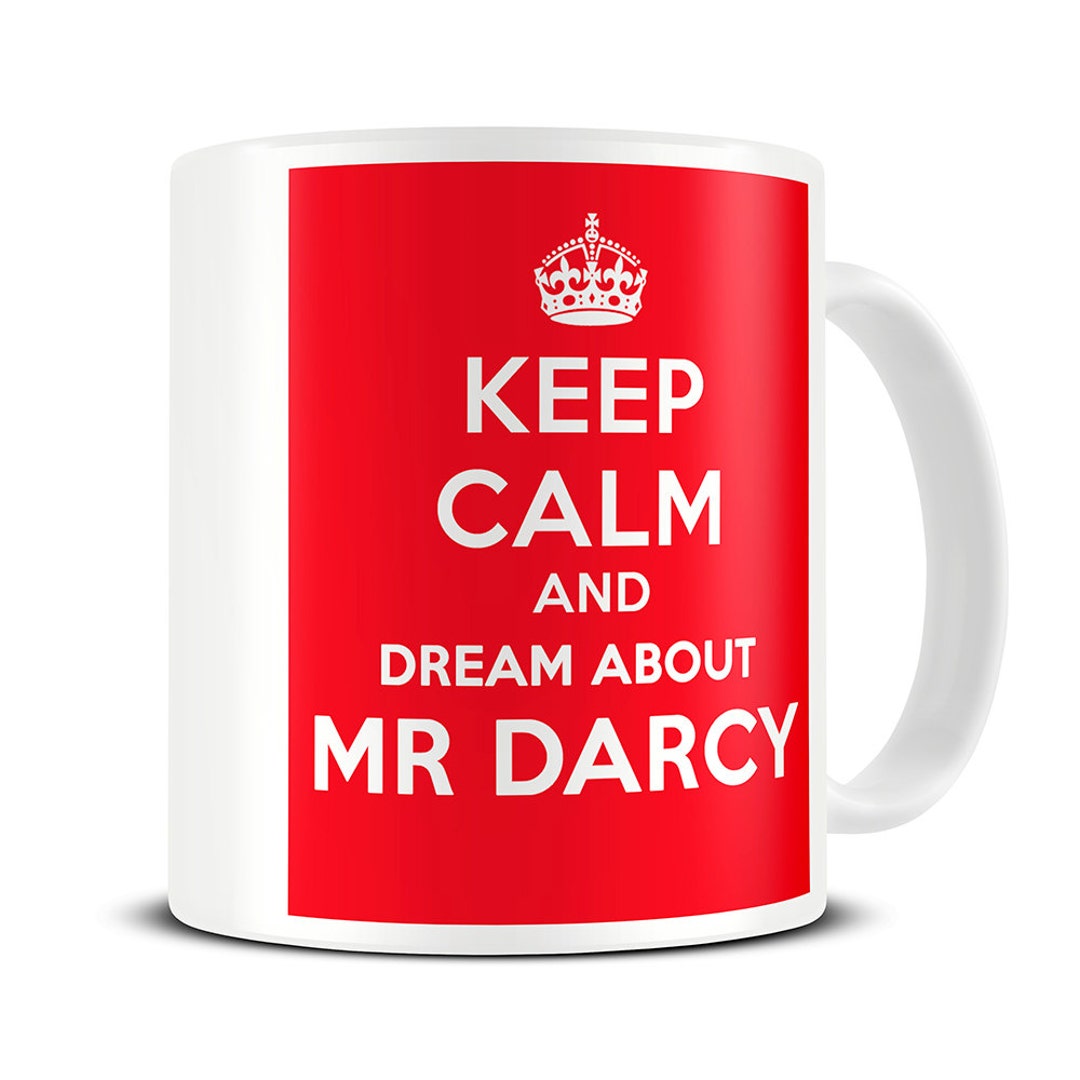 Keep Calm and Dream About Mr Darcy Coffee Mug Jane Austen Gift Pride ...