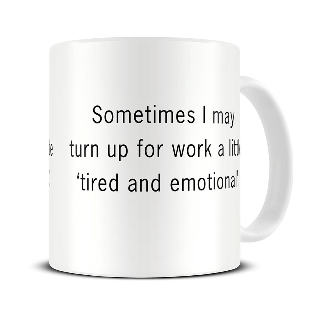 Work Mug Funny Mug Tired and Emotional Coffee Mug Hungover Hangover ...