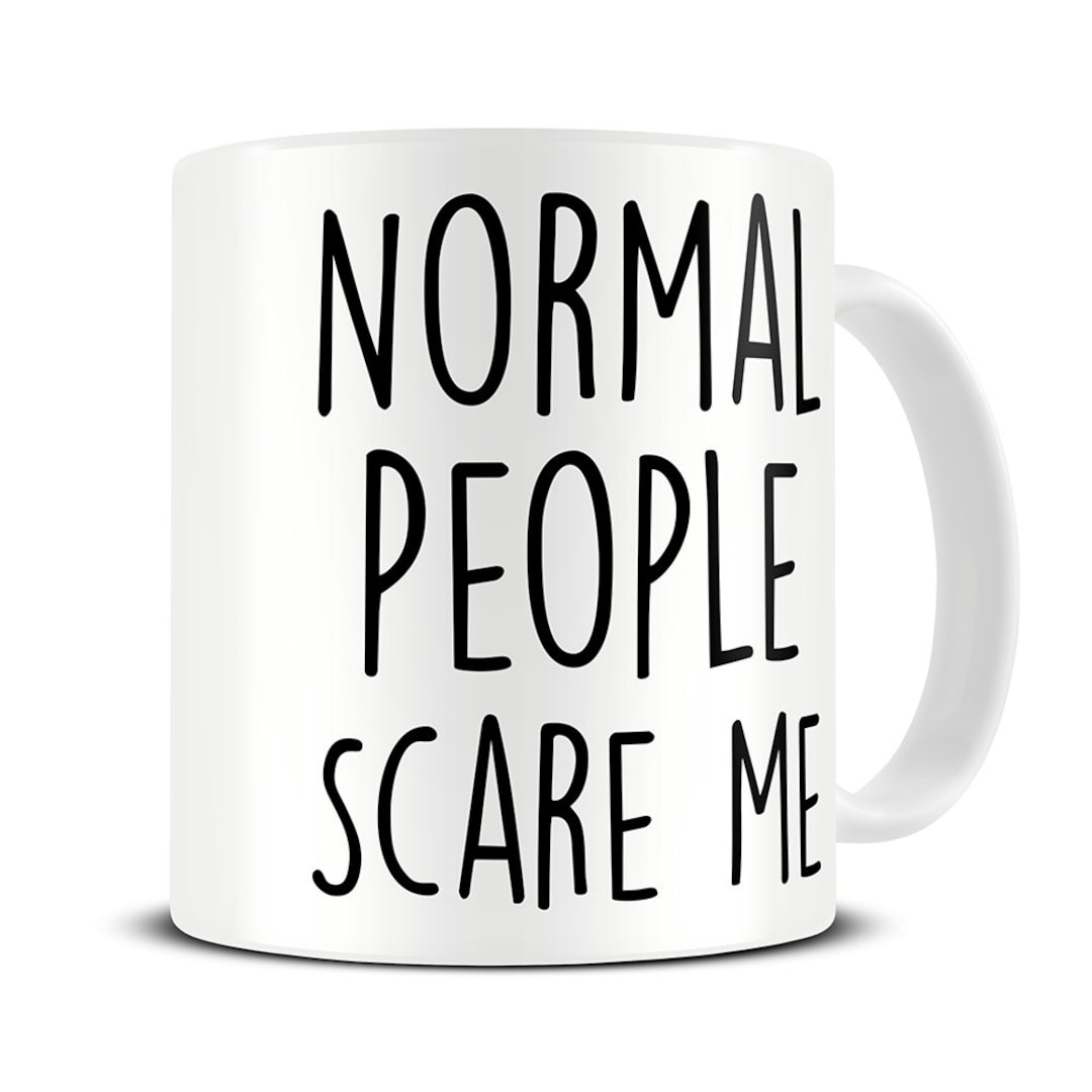 Normal People Scare Me Coffee Mug Funny Coffee Mug MG525 - Etsy