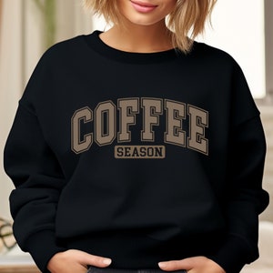 Coffee Season Sweatshirt, Coffee Sweatshirt, Cute Coffee Sweatshirt ...