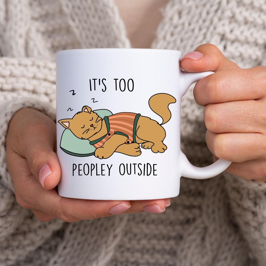 It's Too People Out There Mug, Funny Coffee Mug, Gift for Her, Gift for ...