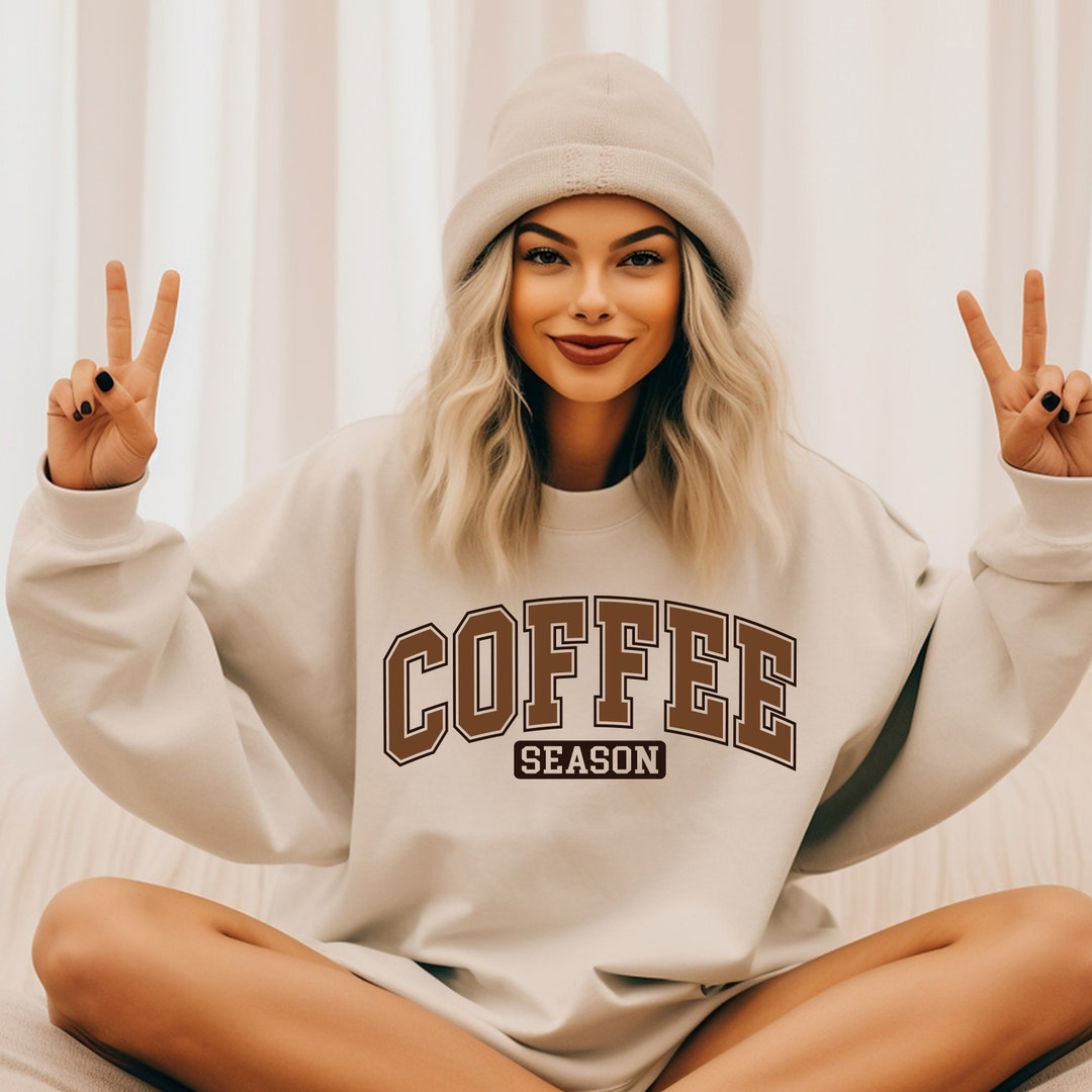 Coffee Season Sweatshirt, Coffee Sweatshirt, Cute Coffee Sweatshirt ...