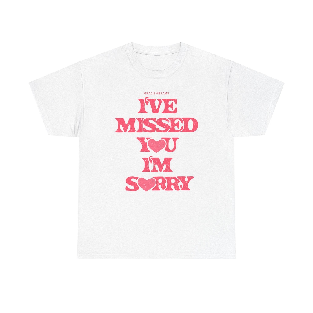 Gracie Abrams I've Missed You I'm Sorry Shirt, Unisex Heavy Cotton Tee ...