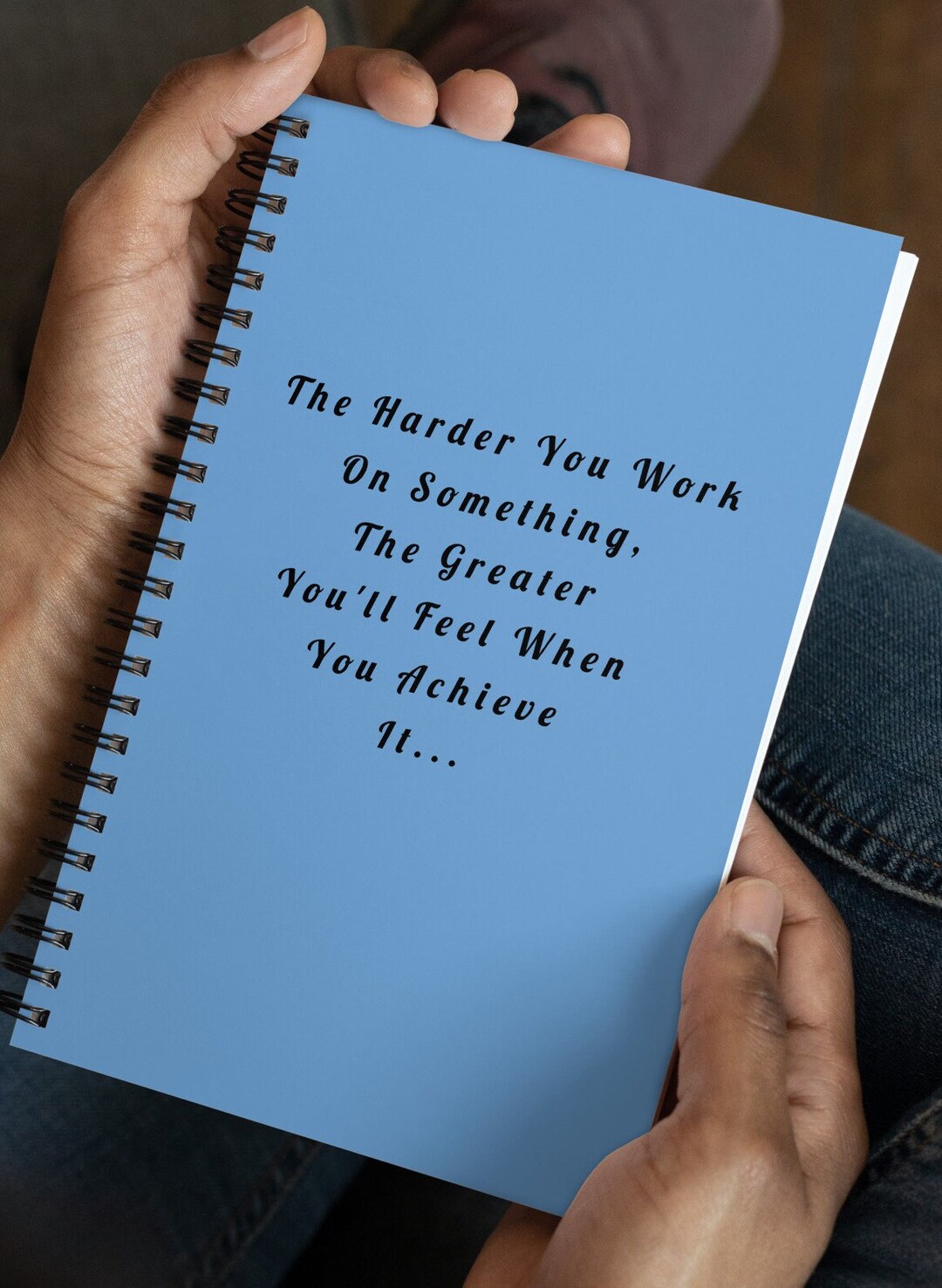 The Harder You Work for Something, the Greater You'll Feel When You ...