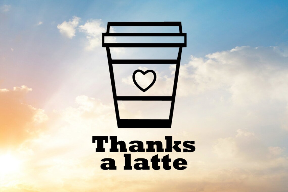 Thanks a Latte Svg Cut File Thank You Svg Thanks Svg Latte - Etsy