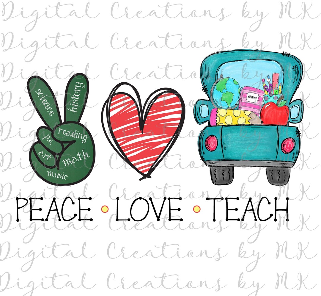 Peace Love Teach, PNG 300dpi, Digital File, Sublimation, Instant ...