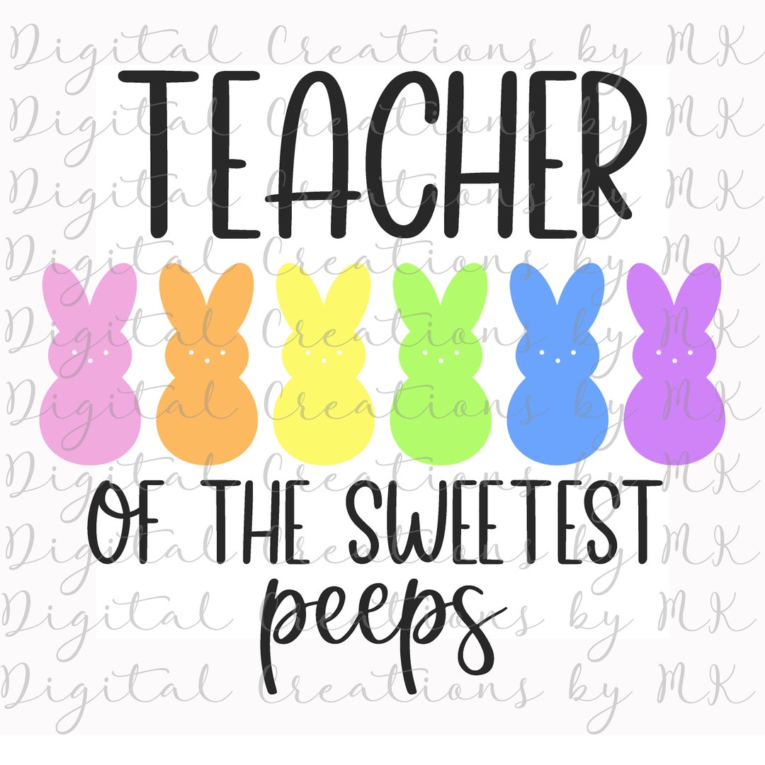 Easter, Teacher of the Sweetest Peeps, PNG 300dpi, Digital File ...