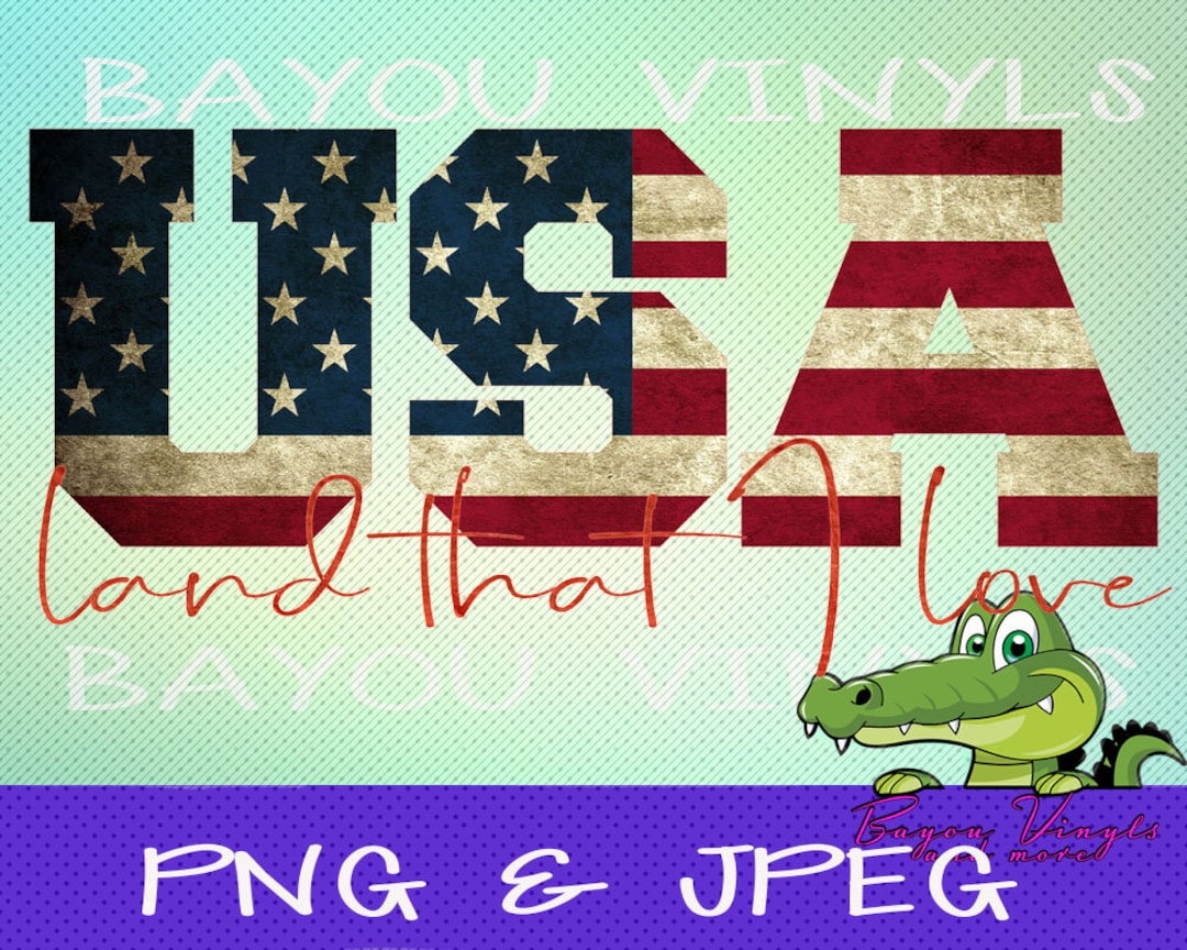 USA Sublimation Download, USA Land That I Love Sublimation Design, July ...