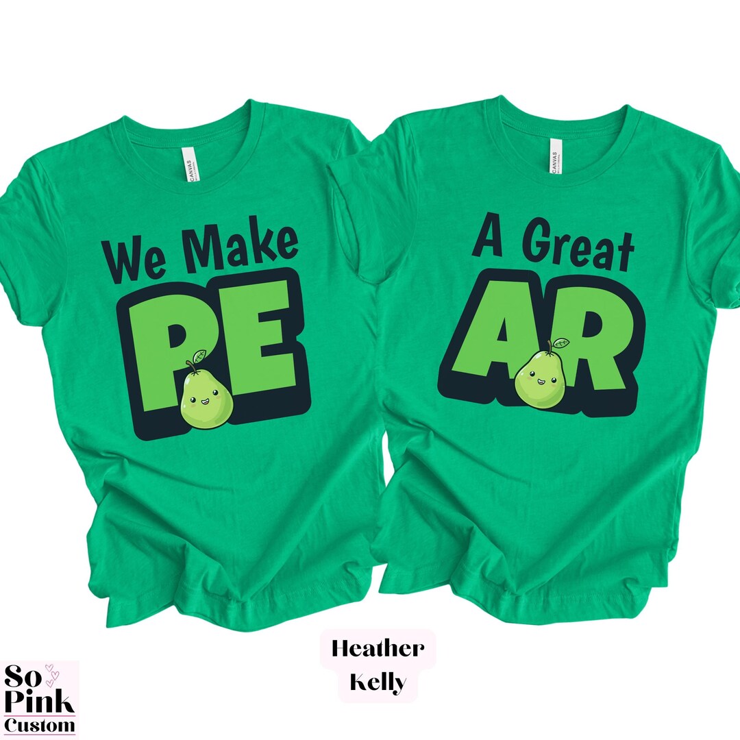 We Make A Great Pear - Funny Couple Shirts, Matching Couples Shirts ...
