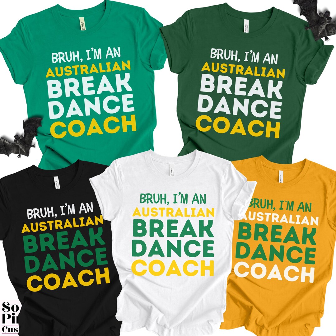 Australian Breakdance Coach Shirt, Bruh Breakdancing Shirt, Breakdance ...