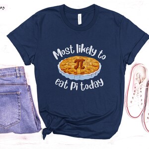 Most Likely to Eat Pi Shirt, Cute Pi Day Pie Shirt, Funny Pi Day Shirt ...