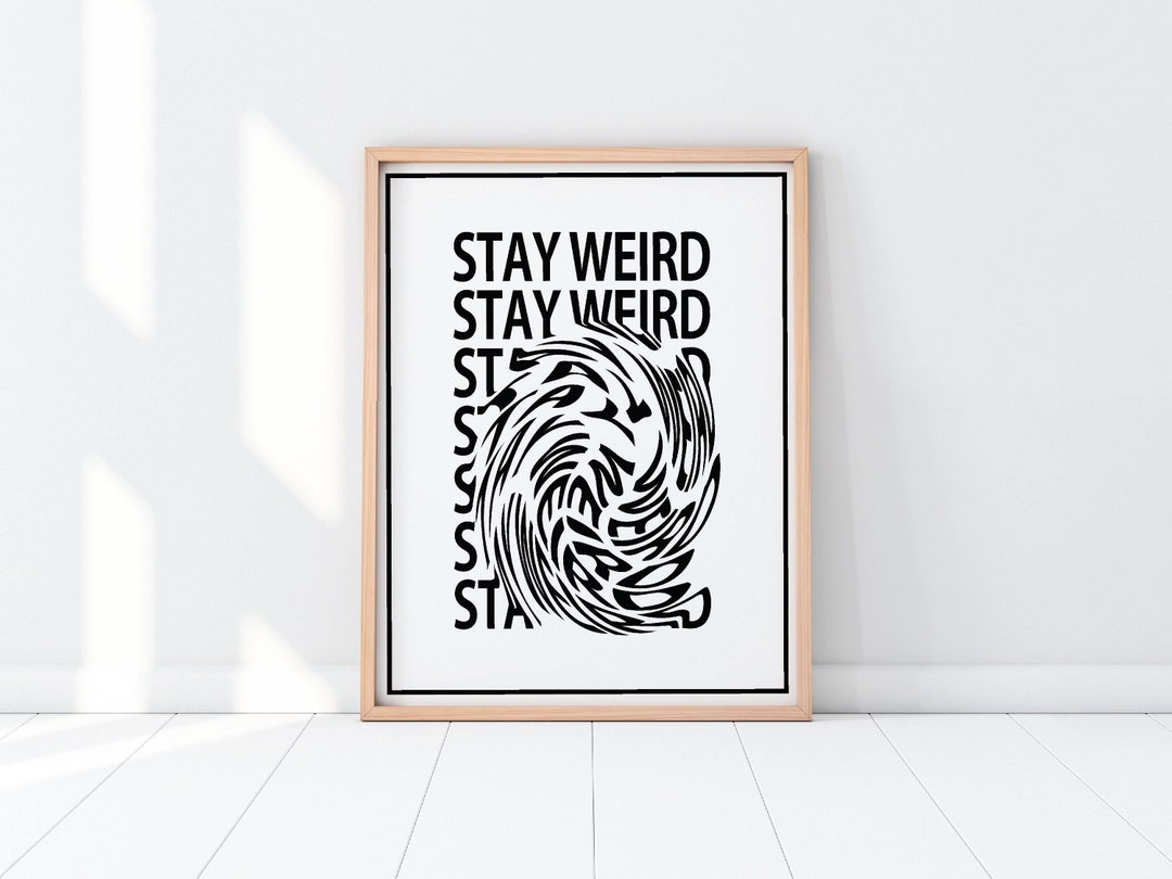 STAY WEIRD PRINT | Digital Prints | Poster | Wall Art Print | Printable ...