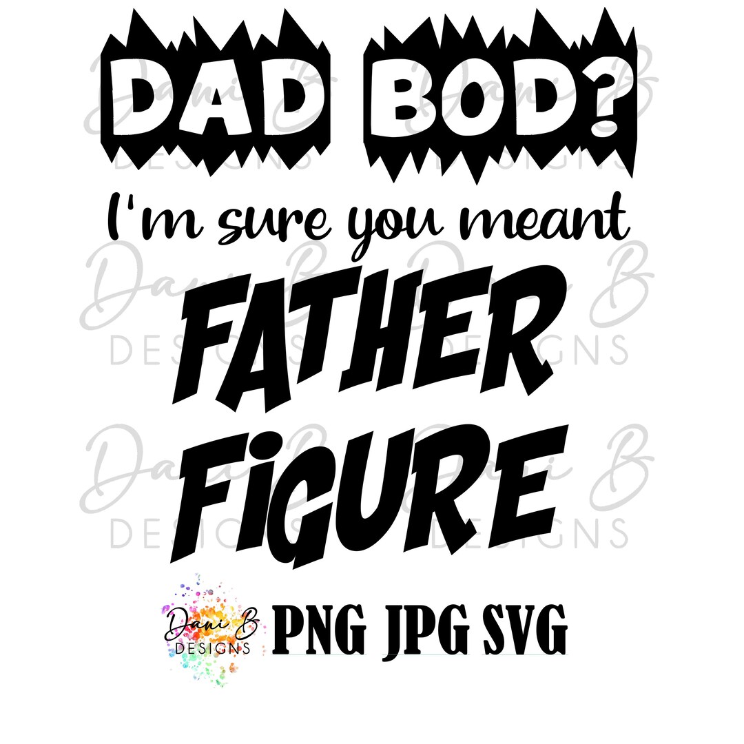 Dad Bod Father Figure Digital Image, Svg, Jpg, Png, Father's Day Gift ...