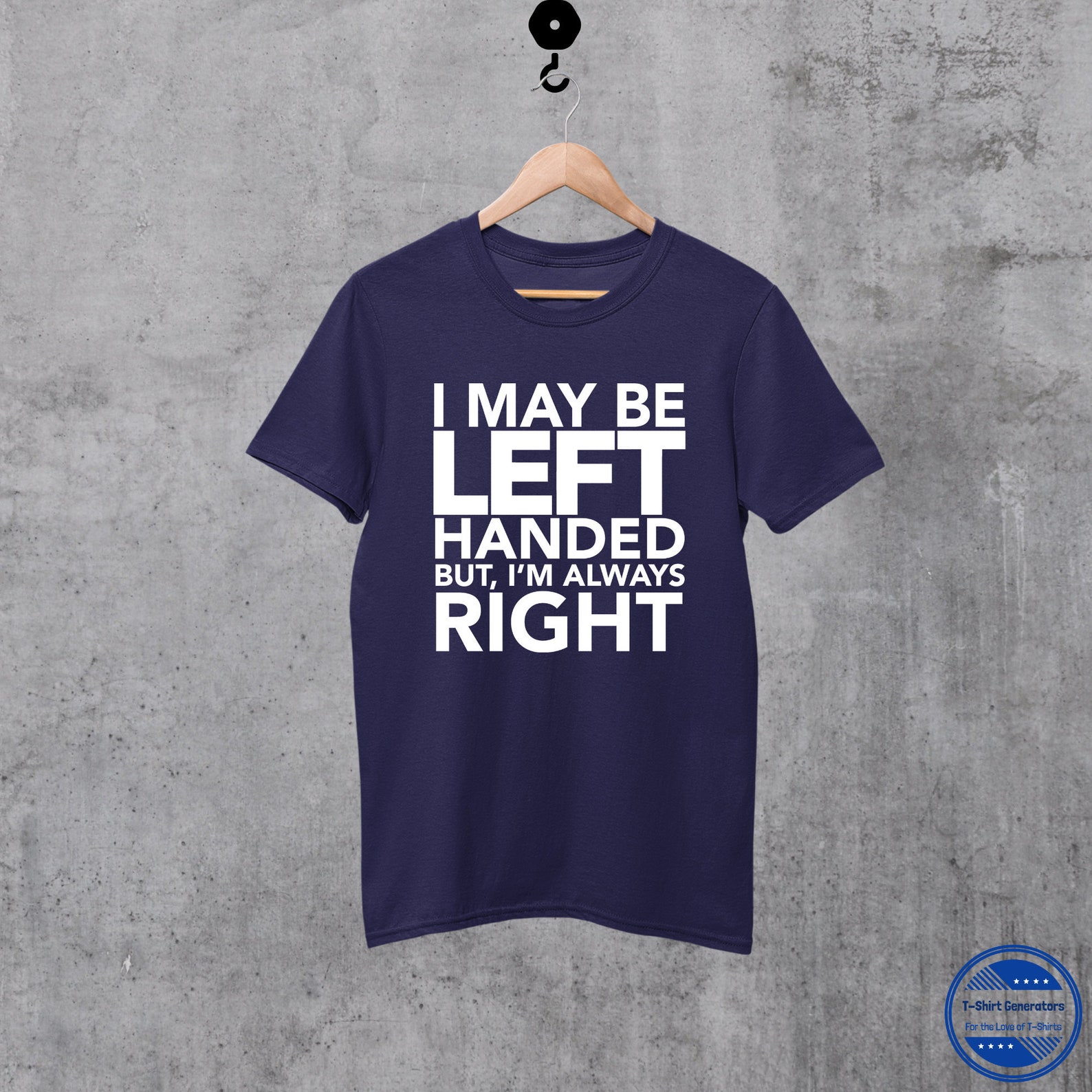 I May Be Left Handed but I'm Always Right T-shirt. Funny T-shirt ...