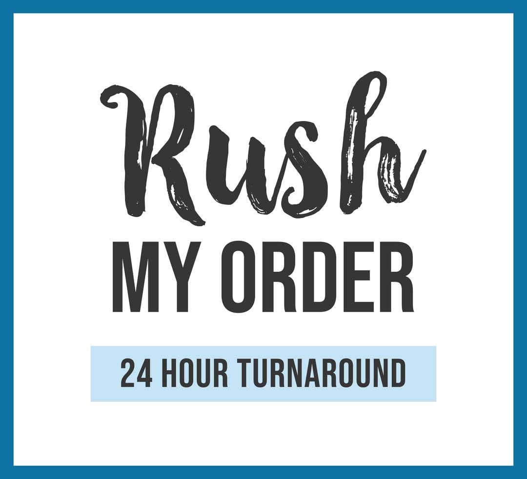RUSH YOUR ORDER, 24 Hour Guaranteed Turnaround Time, Add-on - Etsy Canada