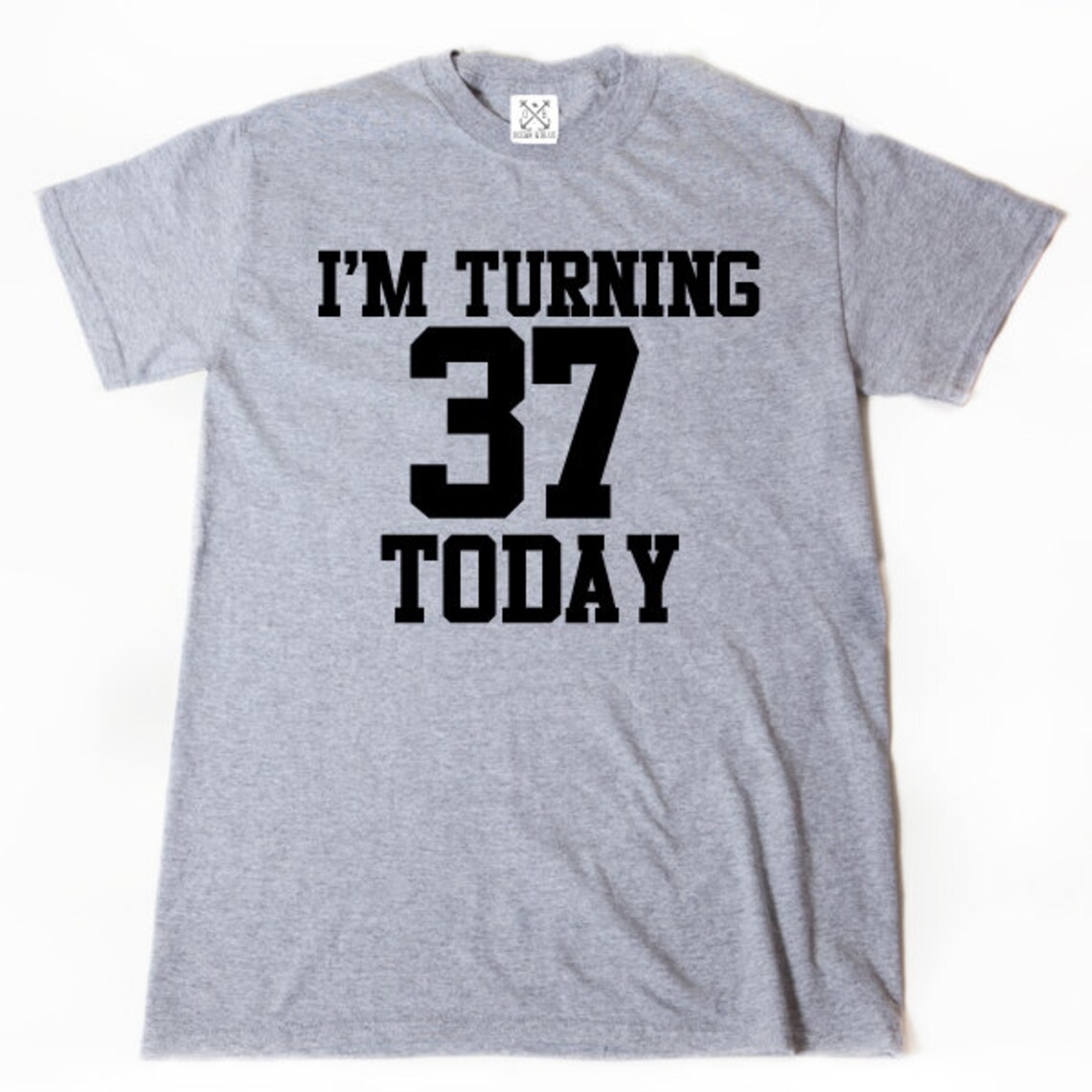 I'm Turning 37 Today T-shirt Funny Thirty Seven Thirty 37 Birthday Tee ...