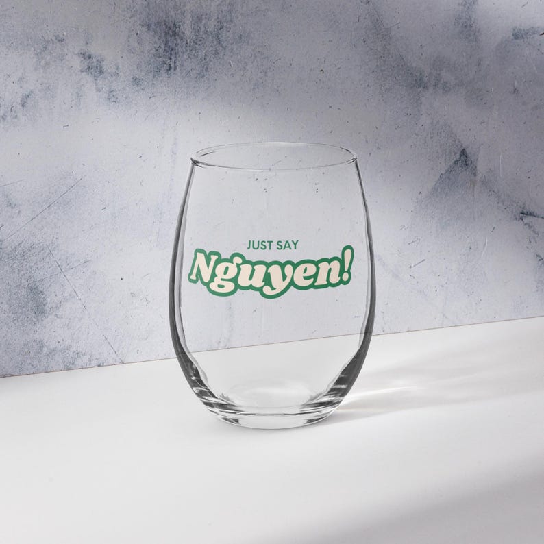 Just Say NGUYEN! Stemless Wine Glass (size: 15 Oz.) | Vietnamese Pun ...