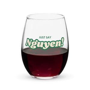 Just Say NGUYEN! Stemless Wine Glass (size: 15 Oz.) | Vietnamese Pun ...