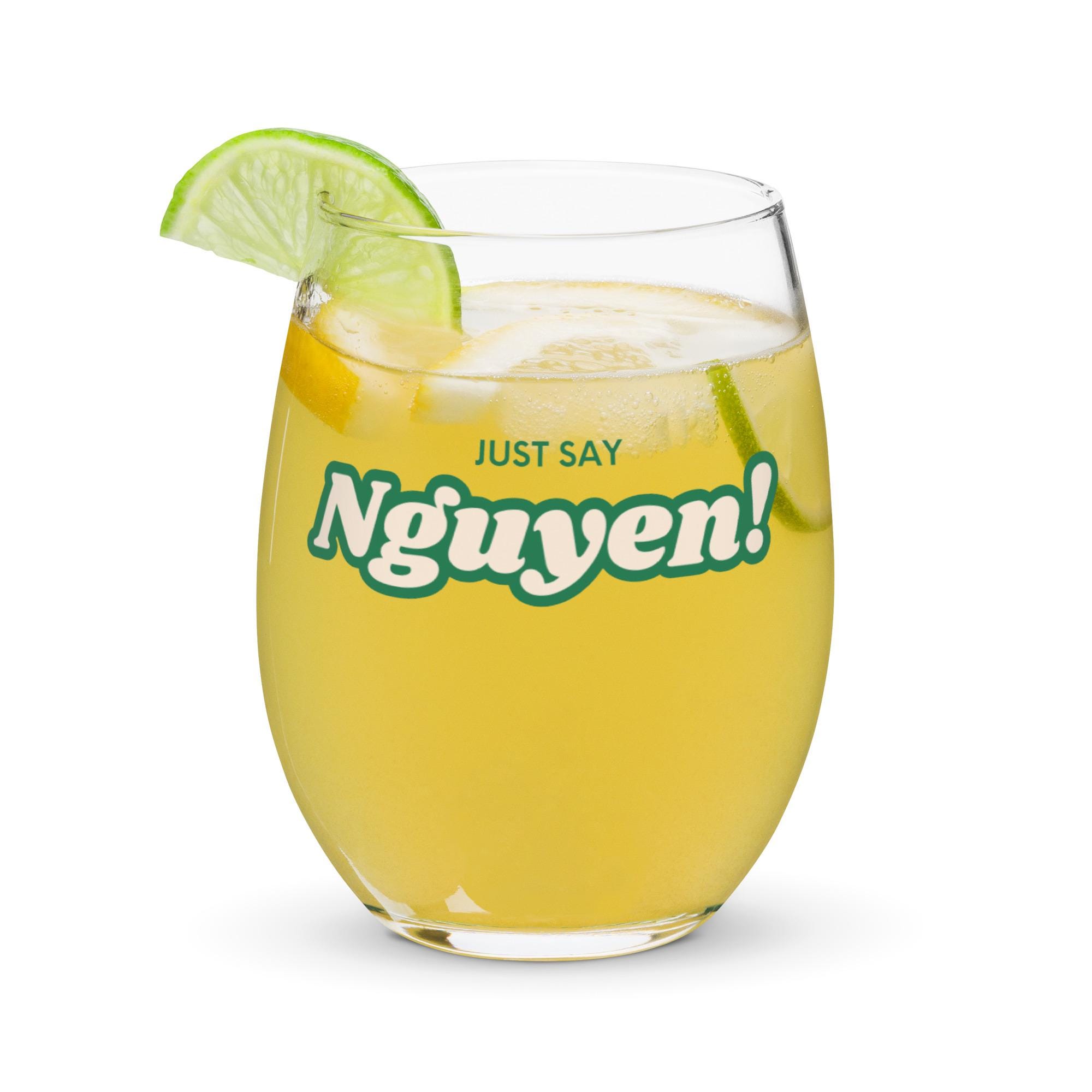 Just Say NGUYEN! Stemless Wine Glass (size: 15 Oz.) | Vietnamese Pun ...