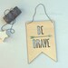 Pennant Wall Flag Pennant Banner Be Brave Pennant Wood - Etsy