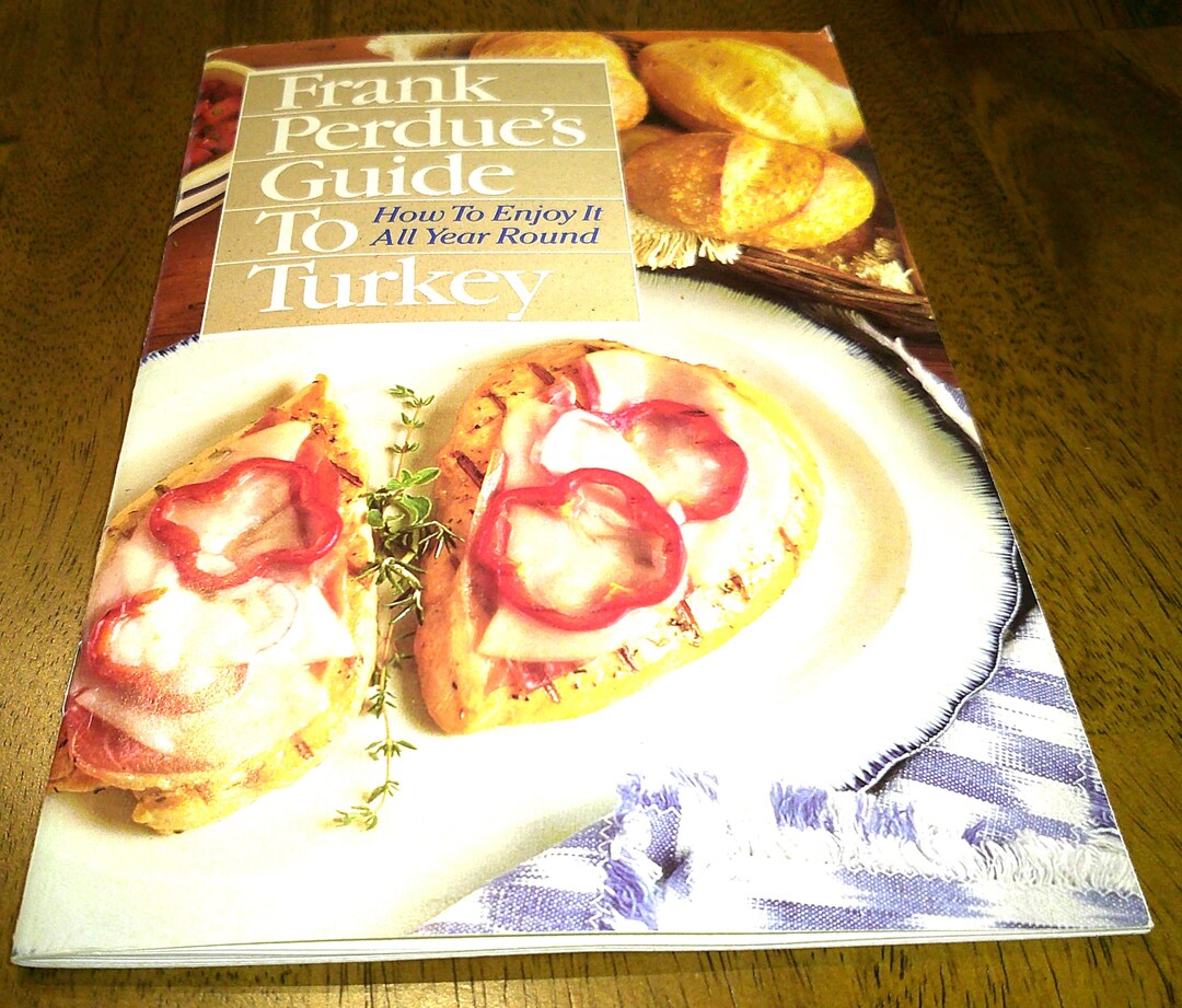 Frank Perdue's Guide to Turkey - How to Enjoy It All Year Round - 1990 ...