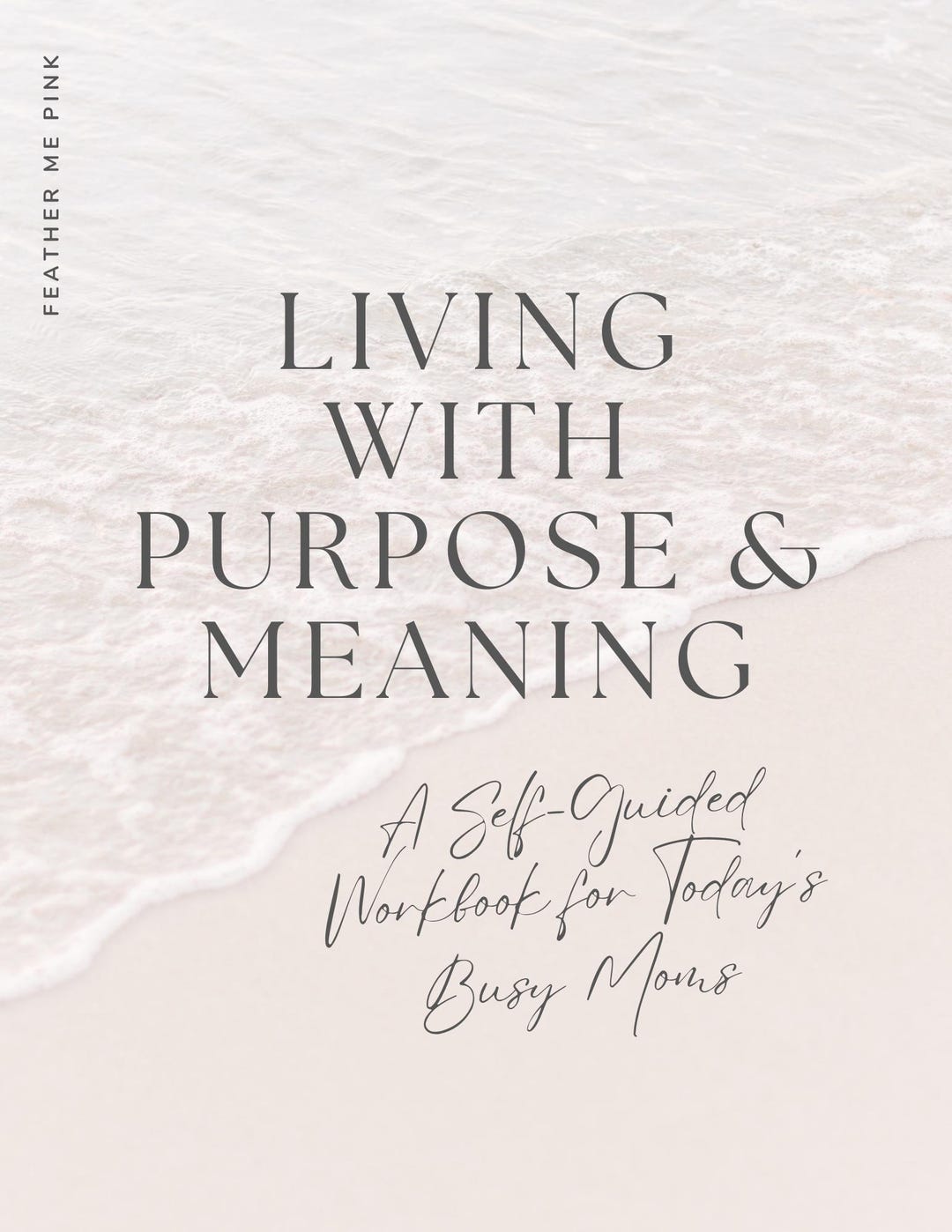 Living With Purpose & Meaning: A Self-guided Workbook for Today’s Busy ...