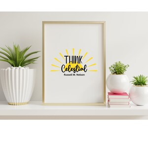 Think Celestial Printable, Russell M. Nelson, General Conference Oct ...