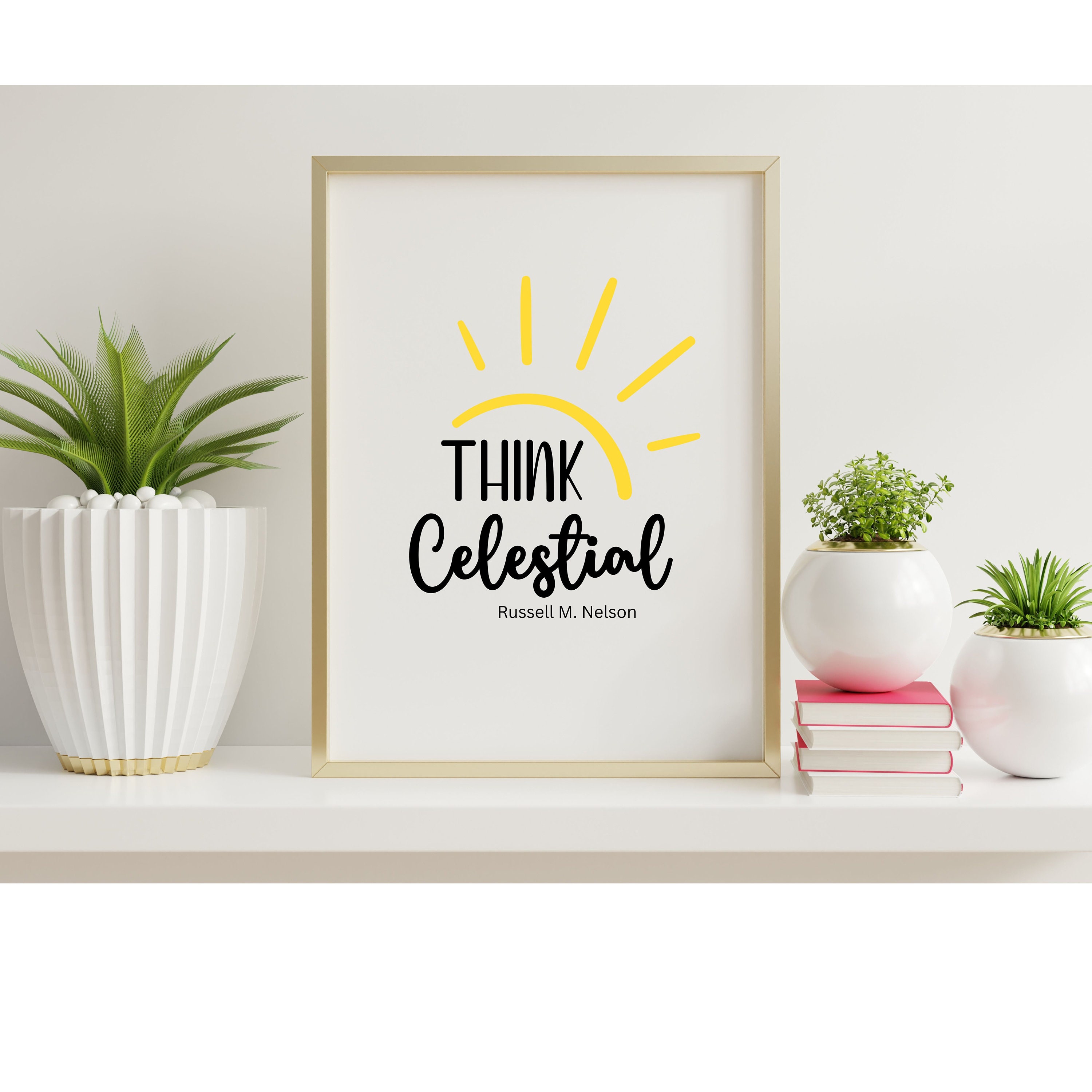 Think Celestial Printable, Russell M. Nelson, General Conference Oct ...