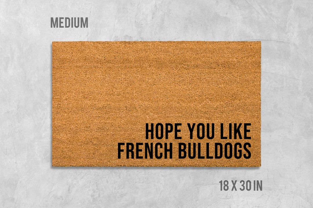 Hope You Like French Bulldogs Doormat, Dog Doormat, Housewarming Gift ...
