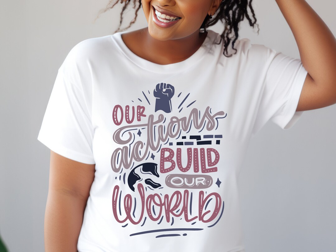Our Actions Build Our World PNG File Boho for Shirts, Mugs, Tote Bags ...