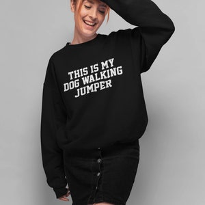 This is My Dog Walking Jumper Unisex Crew Neck Sweatshirt Dog Lover ...