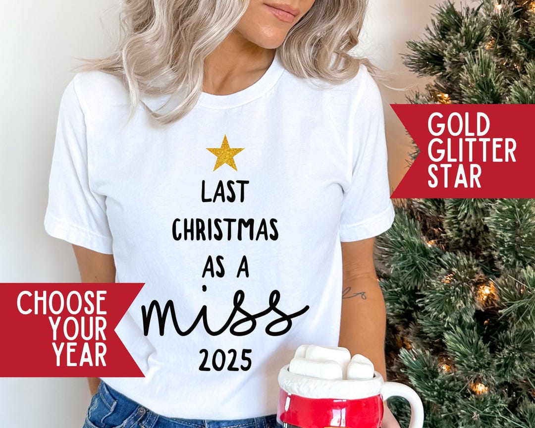 Last Christmas as A Miss T-shirt Glitter 2025 Ladies Gift for Fiancee ...