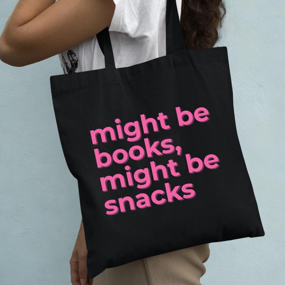 Might Be Books Might Be Snacks Tote Bag | Funny Book Lover Gift ...