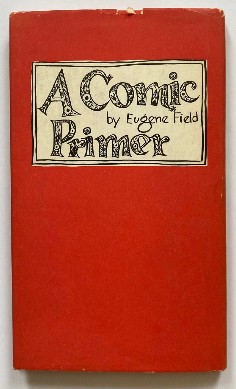 A Comic Primer by Eugene Field Edited by C. Merton Babcock (1966 ...