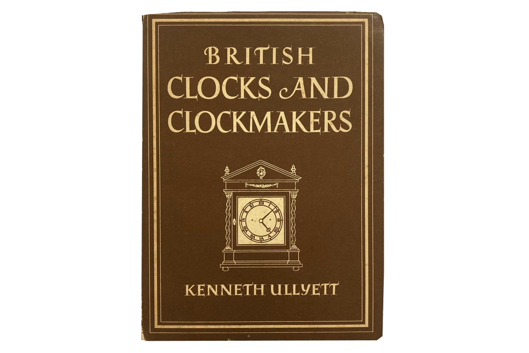 British Clocks and Clockmakers by Kenneth Ullyett (1947) - Etsy