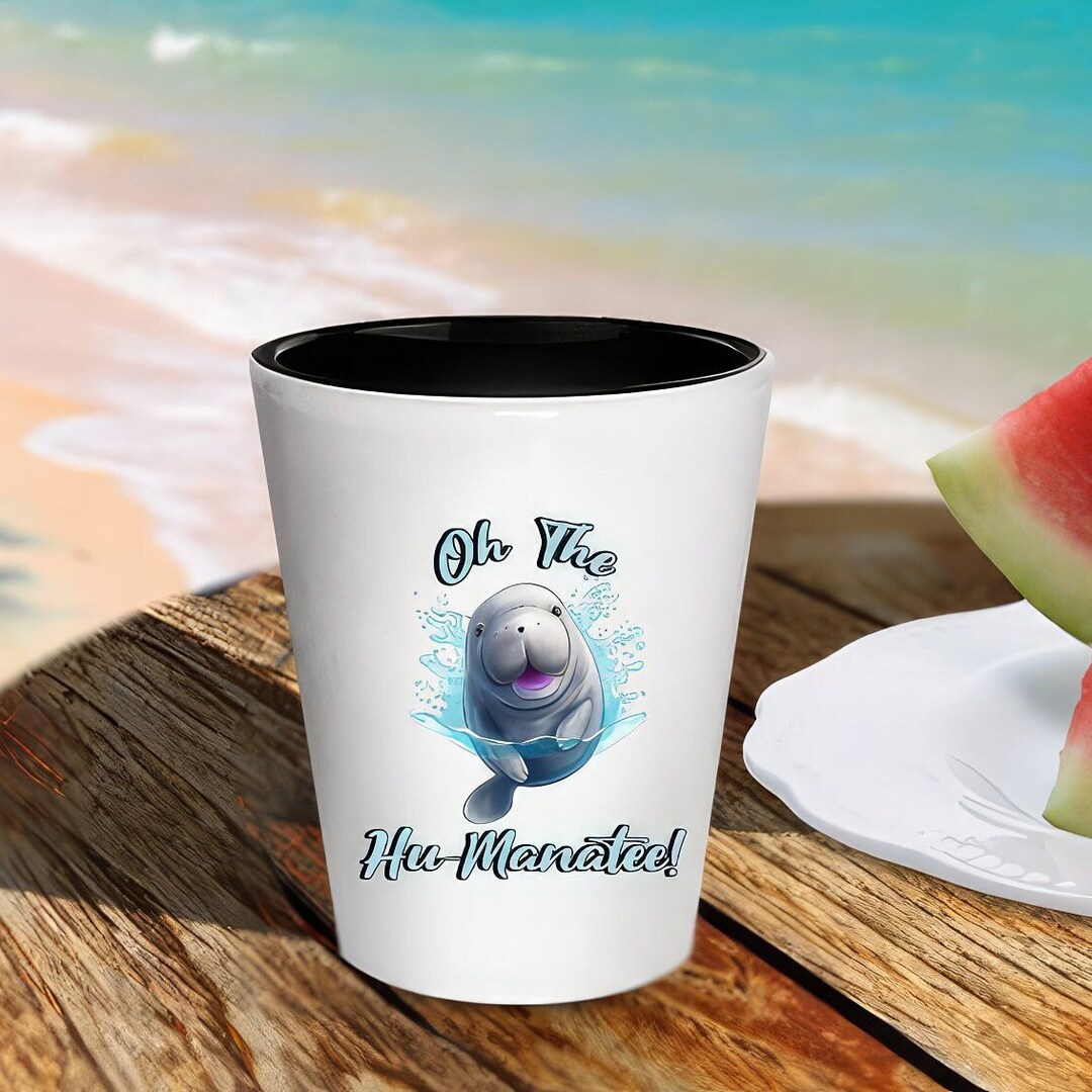 Oh the Hu-manatee Shot Glass-manatee Lover Gift-save the Manatees ...