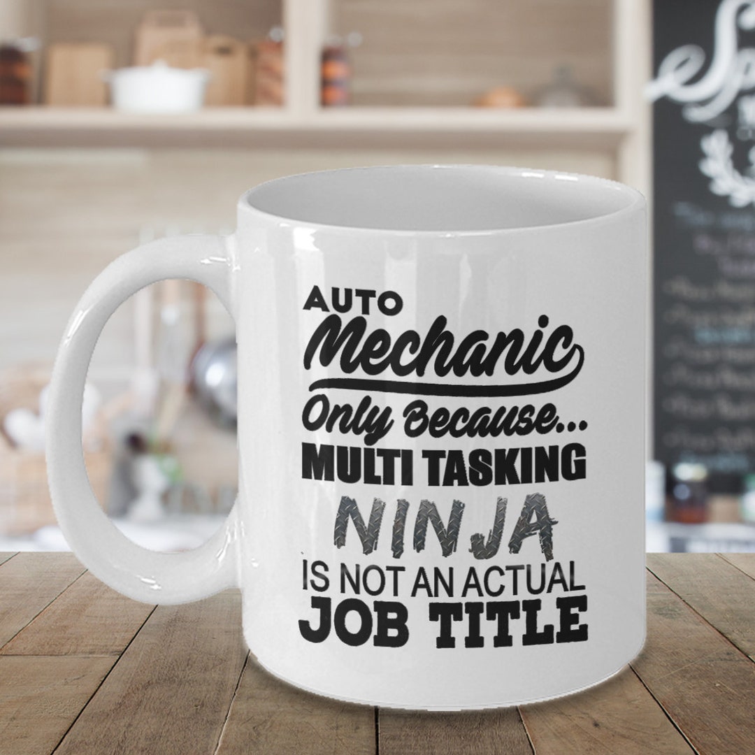 Auto Mechanic Only Because Multitasking Ninja is Not an Actual Job ...