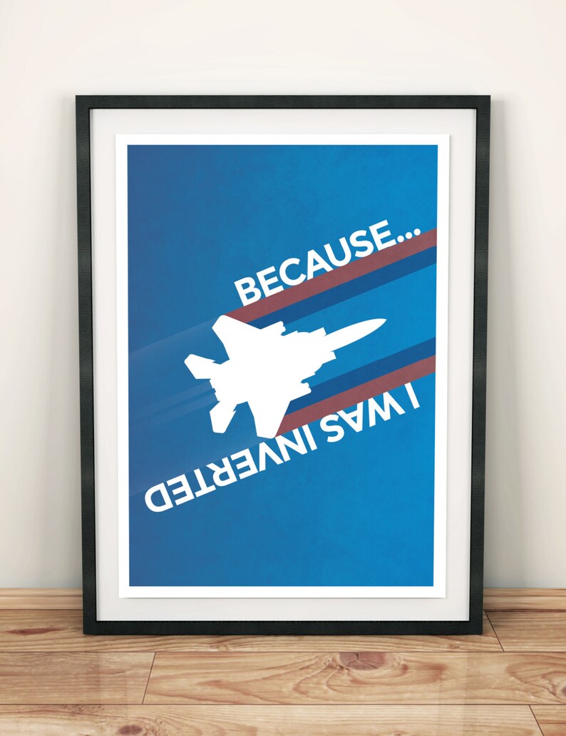 Top Gun Because I was Inverted movie poster print | Etsy