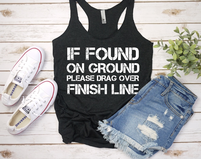 If Found on Ground Please Drag Across Finish Line, Mud Run Tank Top ...