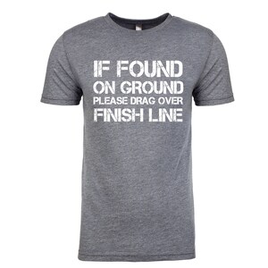 If Found on Ground Please Drag Across Finish Line, Mud Run Shirt, Team ...